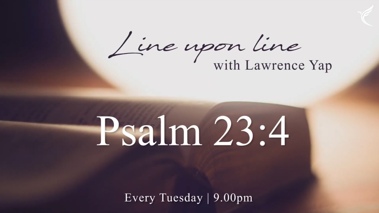 Line Upon Line with Lawrence Yap | Psalm 23:4 | 1 September 2020 ...